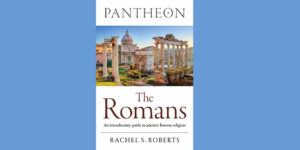Pantheon – The Romans by Rachel S. Roberts – Green Egg Magazine